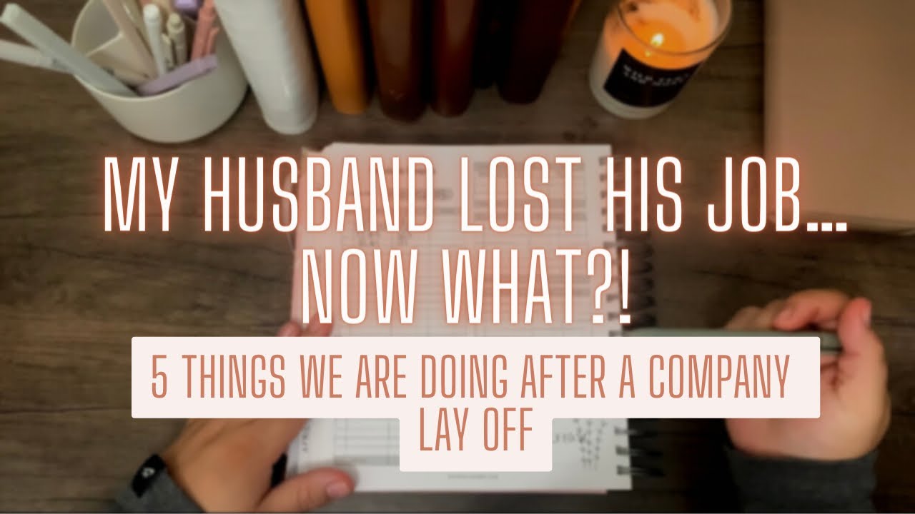 MY HUSBAND LOST HIS JOB…Now what?! | 5 things we are doing after a ...