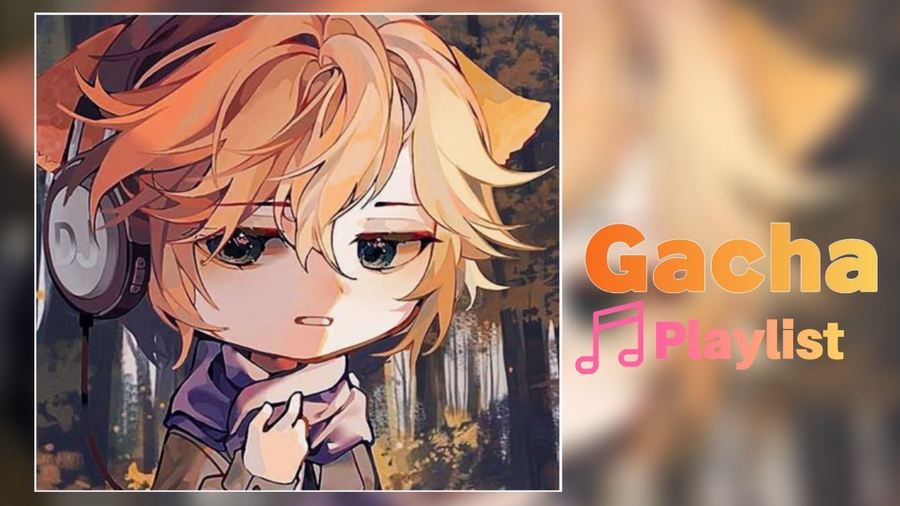 POV: You Had a Gacha Phase A Gacha Playlist Nostalgic - Gacha Songs ...