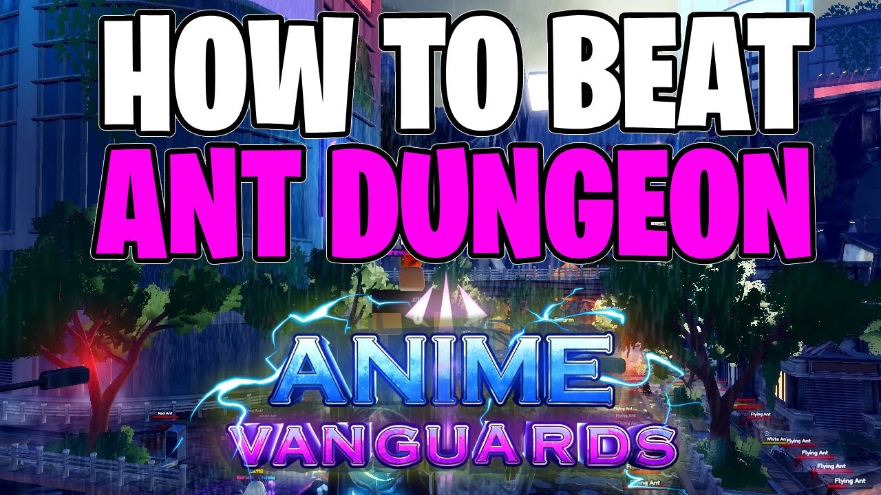HOW TO BEAT THE NEW ANT ISLAND DUNGEON IN ANIME VANGUARDS UPDATE 4.5 ...