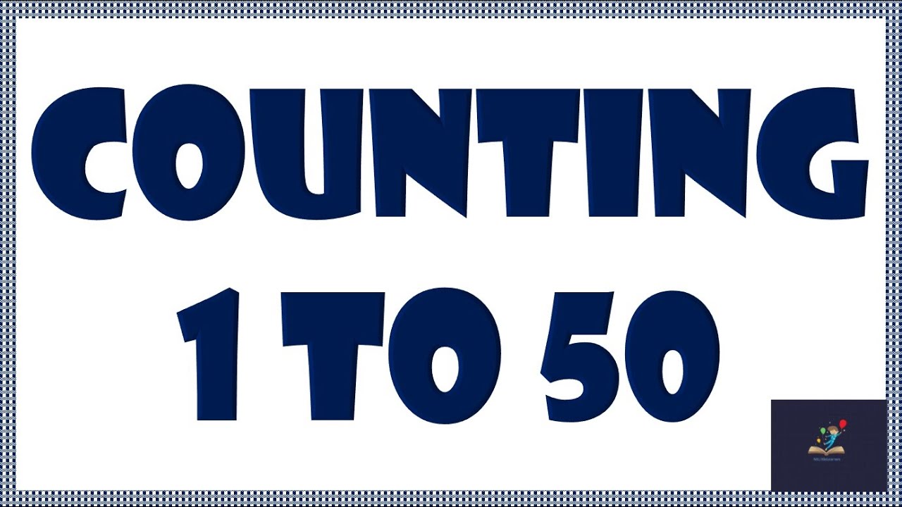 Count from 1 to 50 | Counting Numbers for Kids | Counting from 1 to 50 ...