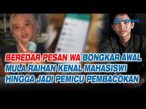 Beredar Pesan WA Bongkar Awal Mula Raihan Kenal Mahasiswi Hingga jadi Pemicu Pembacokan