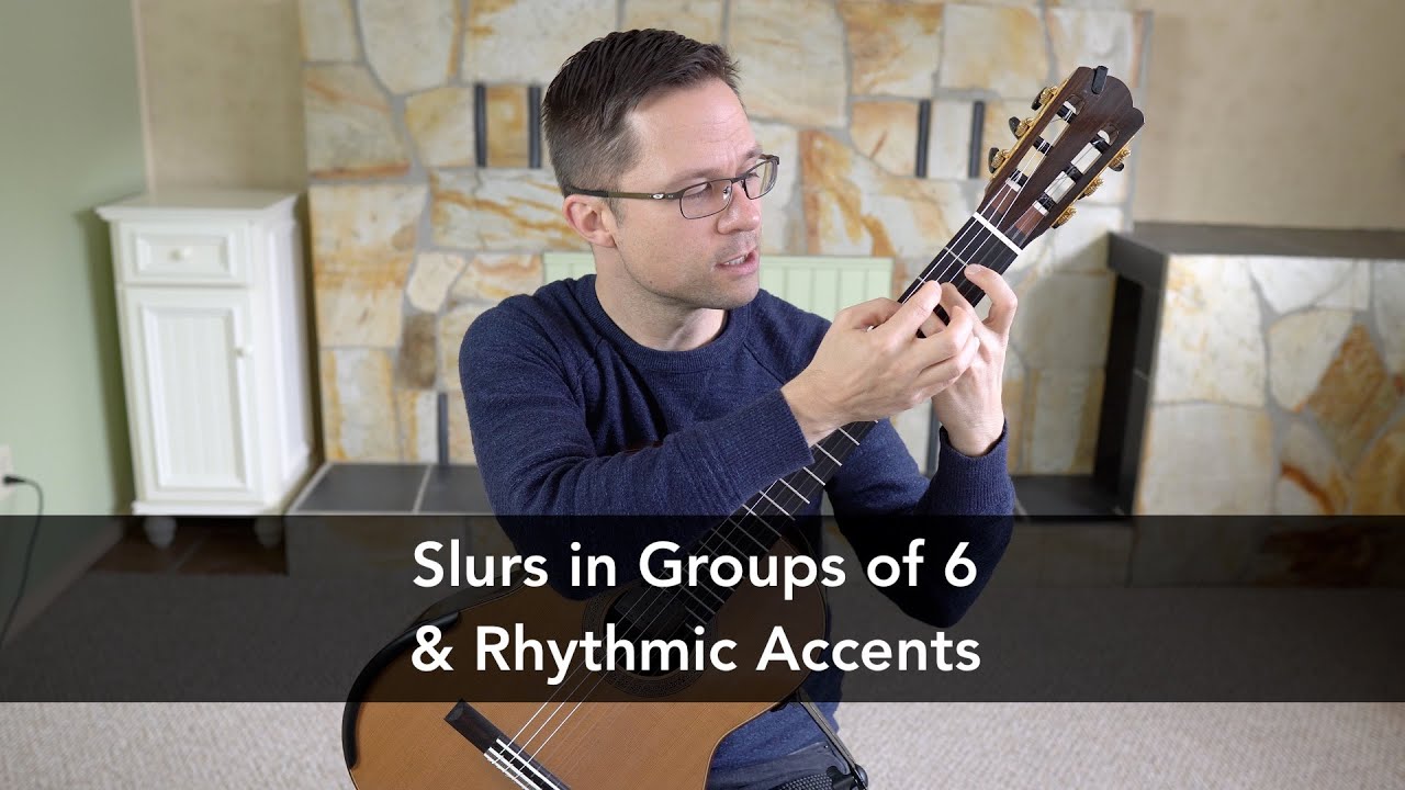 Lesson: Slurs in Groups of Six & Rhythmic Accents for Classical Guitar ...