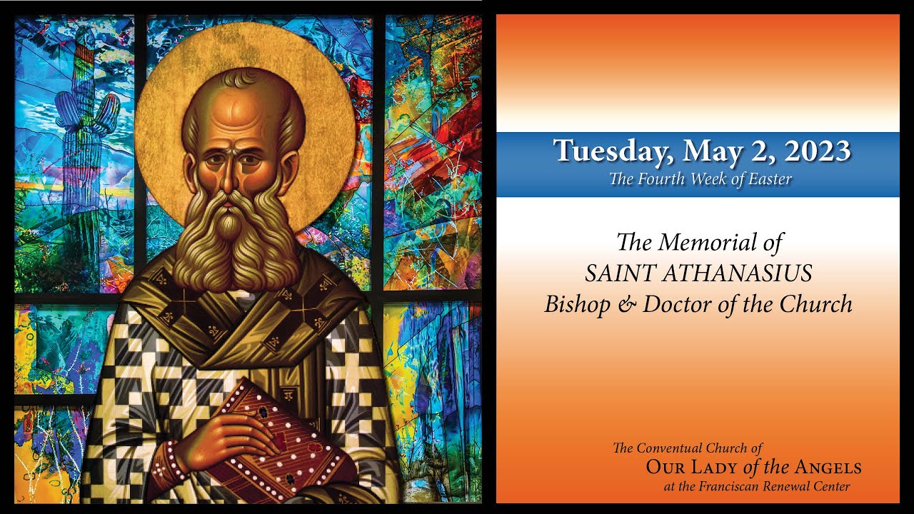 Tuesday, May 2, 2023 (8:00am) - The Memorial of Saint Athanasius ...