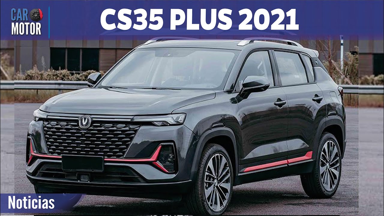 Changan CS35 Plus 2021 - Más refinamiento y tecnología 🔥 🚗 | Car Motor ...