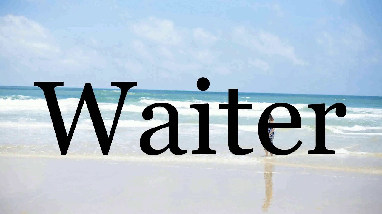 How To Pronounce Waiter🌈🌈🌈🌈🌈🌈Pronunciation Of Waiter - YouTube