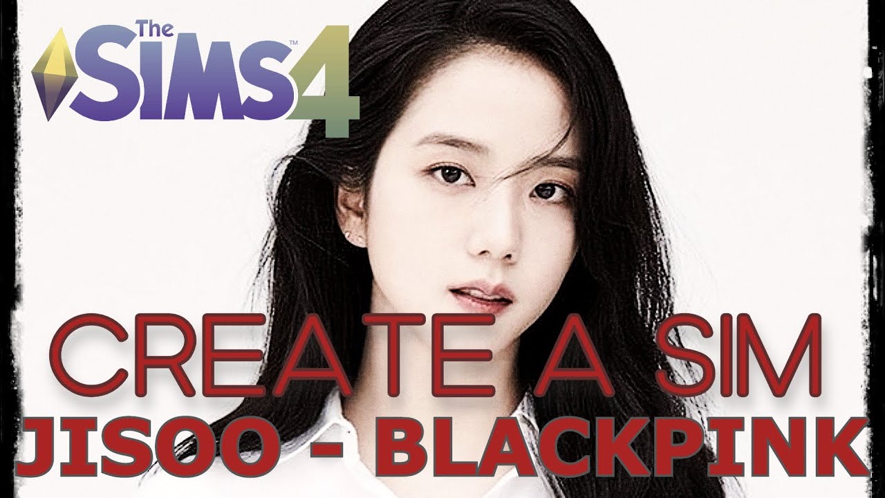 JISOO - BLACKPINK || THE SIMS 4 [CREATE A SIM] - YouTube