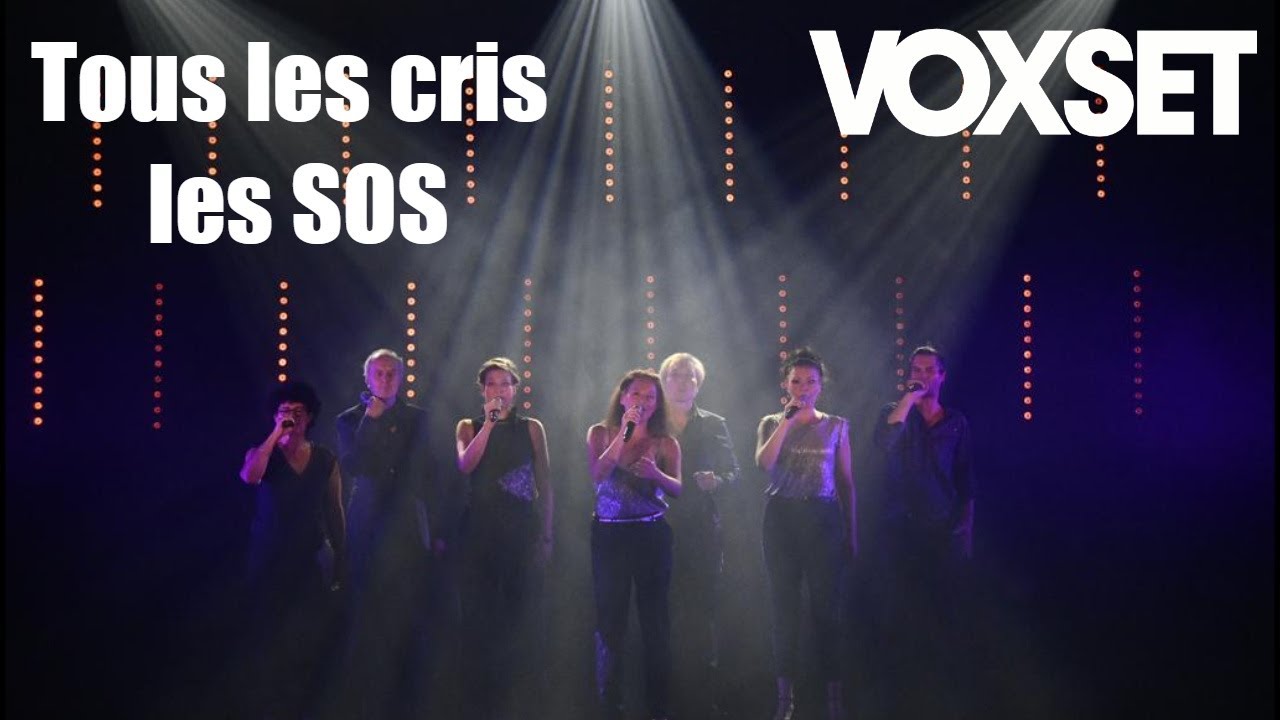 TOUS LES CRIS LES SOS - LIVE A CAPPELLA VERSION [By VOXSET] - YouTube