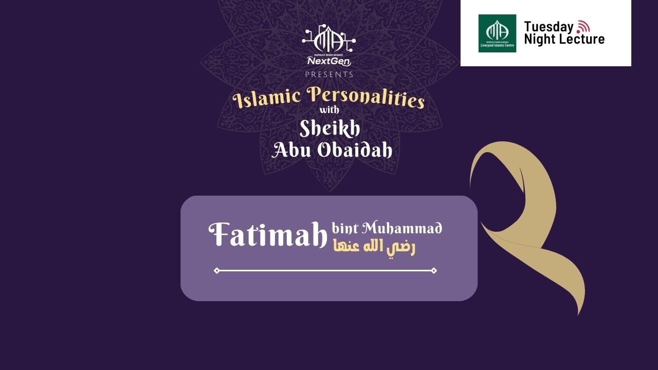 Fatimah Bint Muhammad (RA) | Sheikh Abu Obaidah Jarrah | Tuesday Night ...