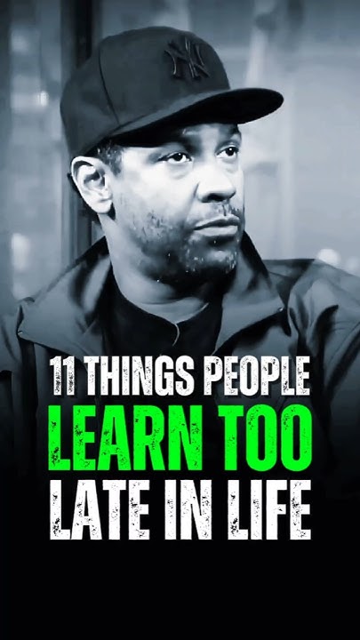 11 Things people learn too late in life..Motivational Denzel Washington Life Advice. # ...