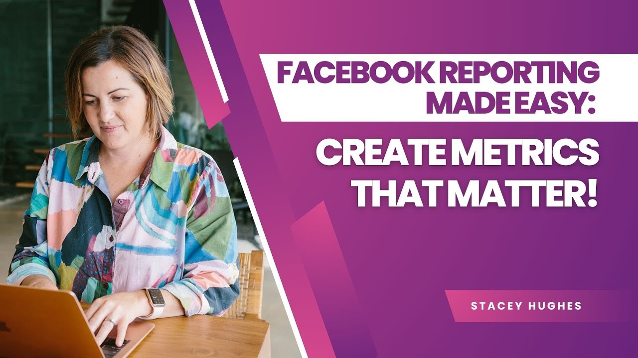 FACEBOOK REPORTING Made Easy: Create Metrics That Matter! - YouTube