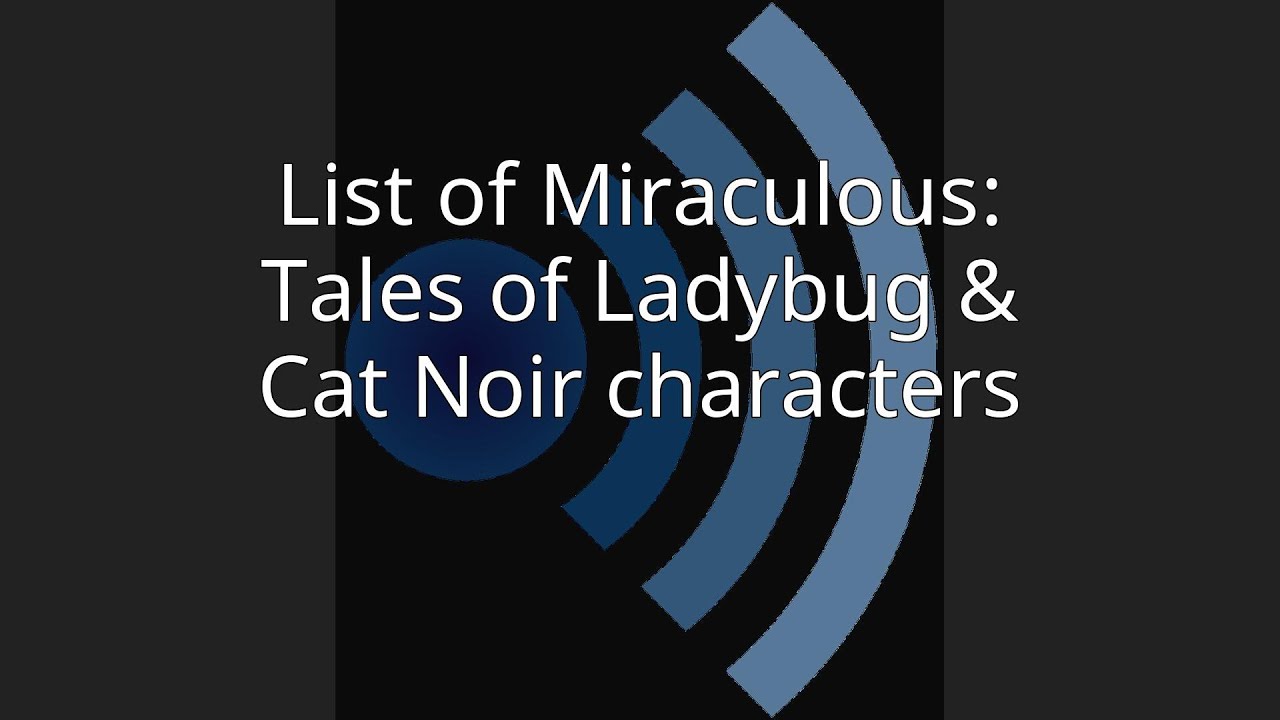 List of Miraculous: Tales of Ladybug & Cat Noir characters - YouTube