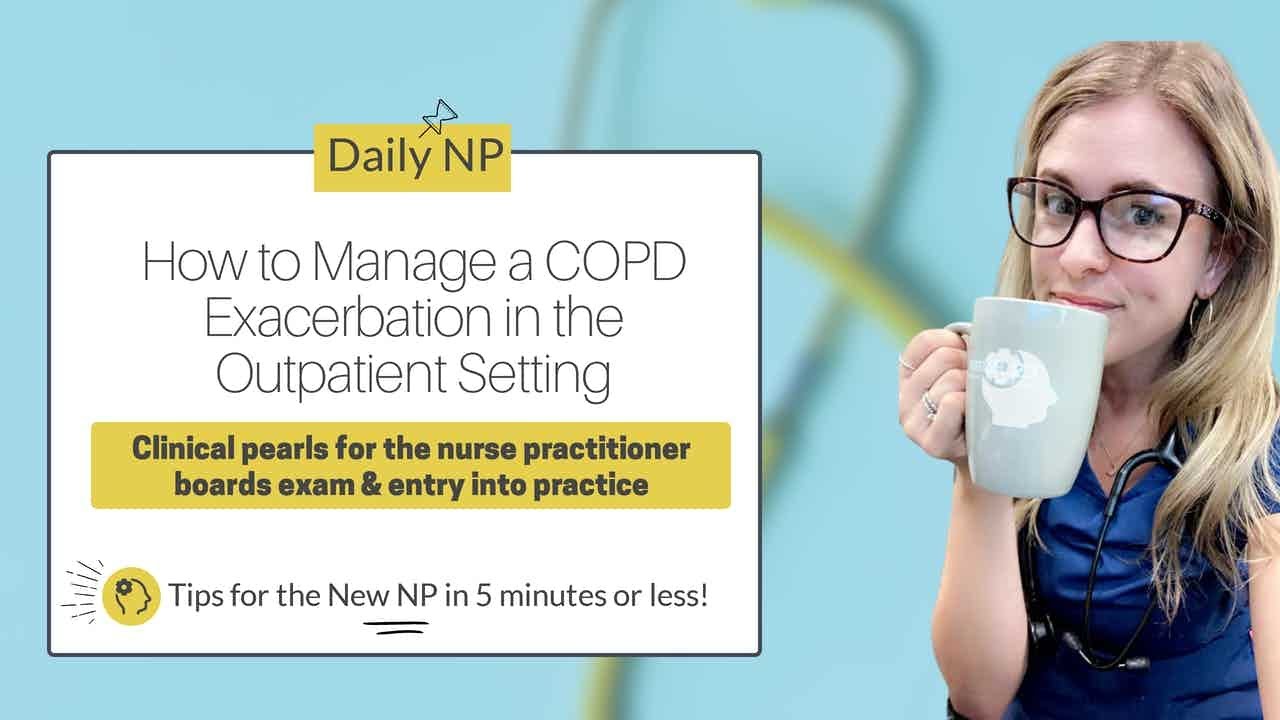 How to Manage a COPD Exacerbation in the Outpatient Setting| NP BOARDS ...