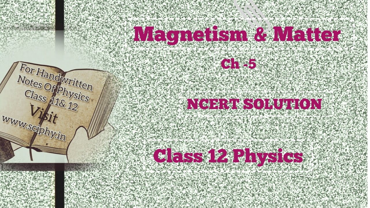 Magnetism & Matter #NCERT SOLUTION Class 12 Physics - YouTube