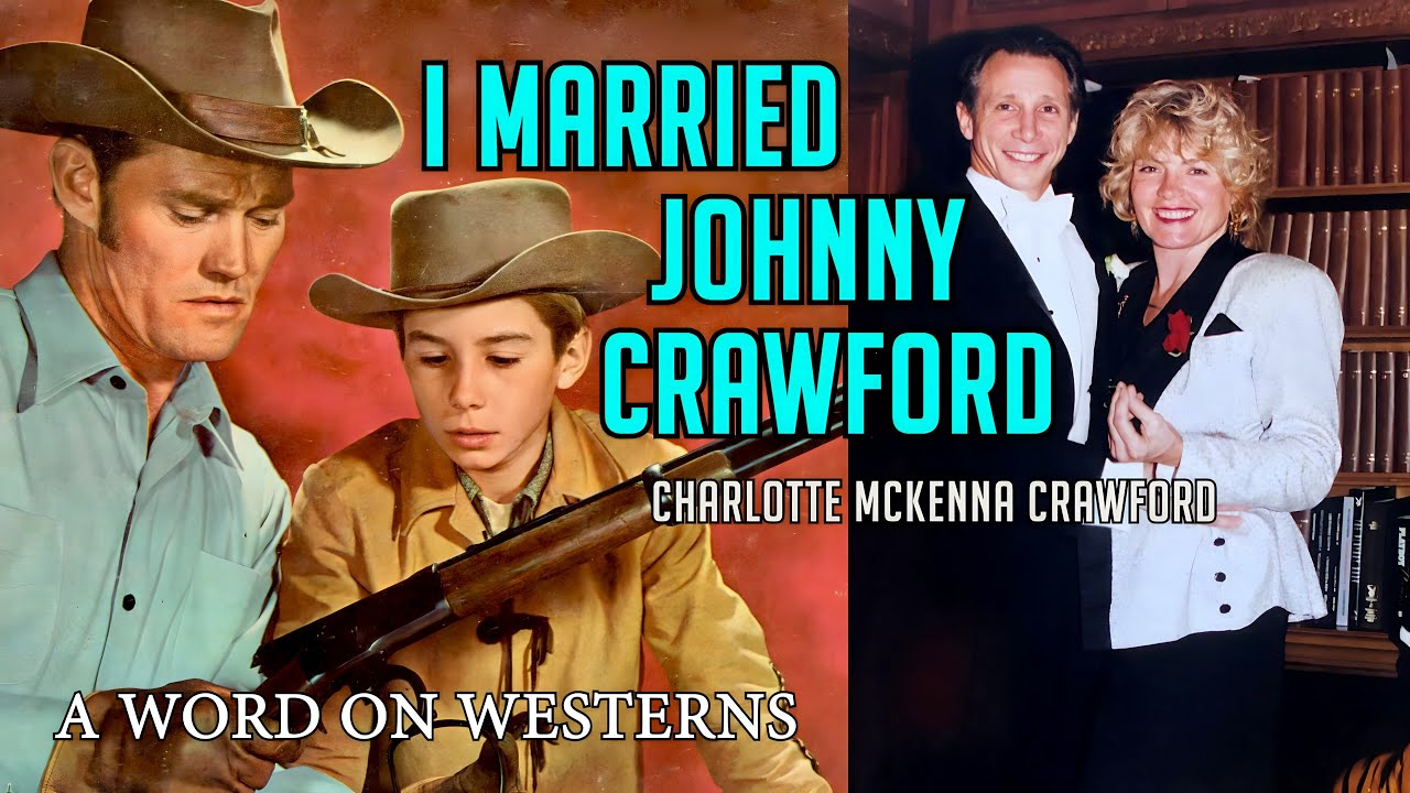 I Married Johnny Crawford and never saw THE RIFLEMAN! Exclusive with Charlotte McKenna Crawford ...