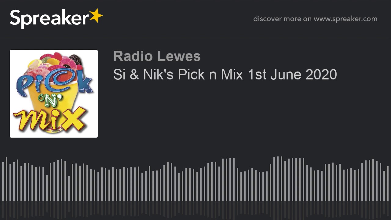 Si & Nik's Pick n Mix 1st June 2020 - YouTube
