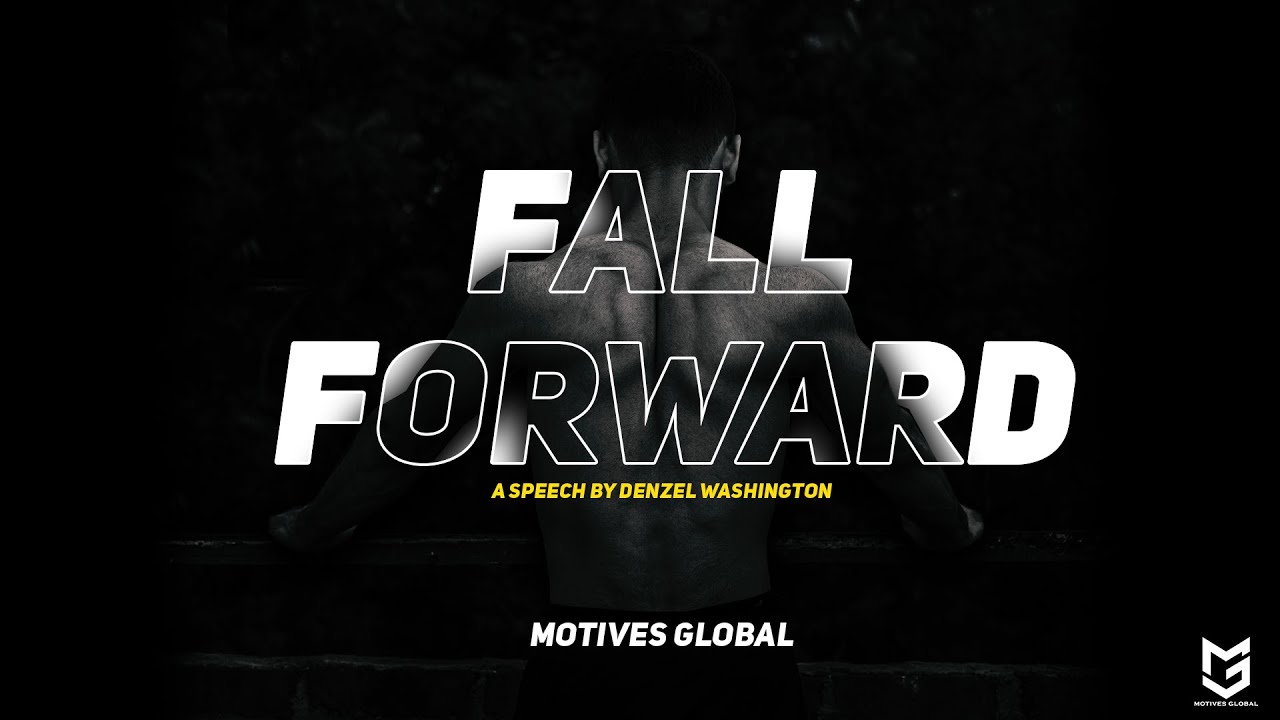 Fall Forward | This Speech will change your life | By Denzel Washington ...