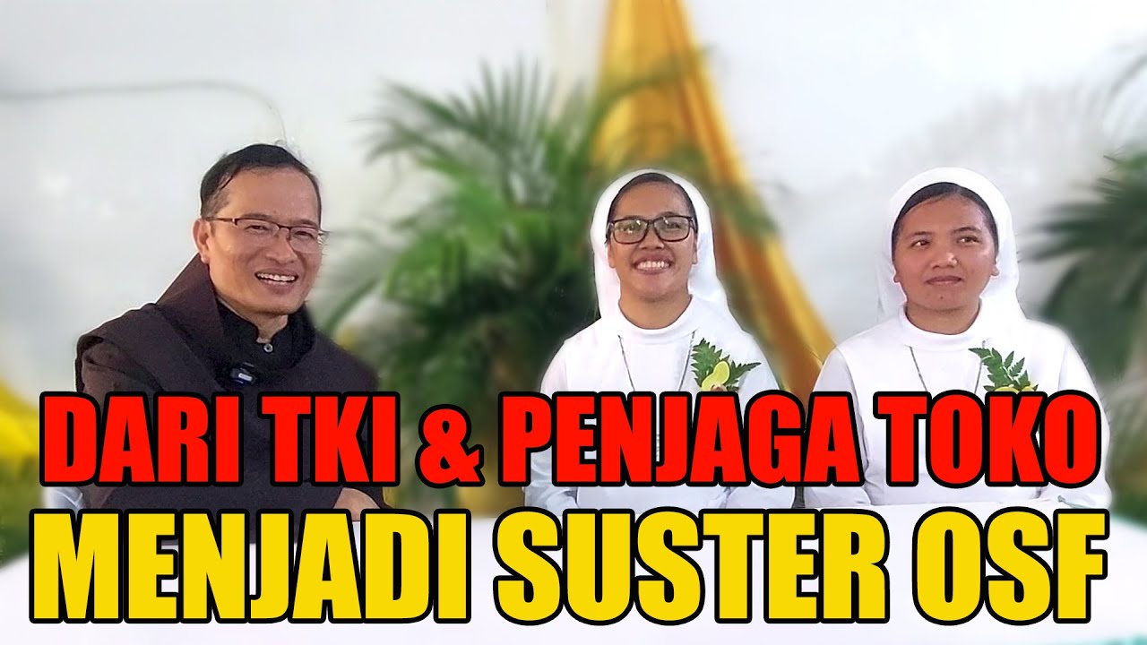 DARI TKI DAN PENJAGA TOKO MENJADI SUSTER OSF - YouTube