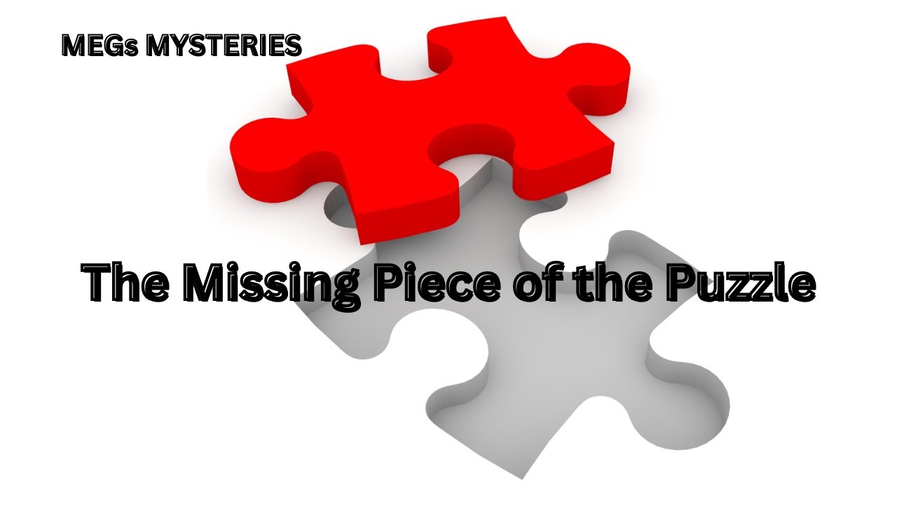 The Missing Piece of the Puzzle MEGs MYSTERIES - YouTube