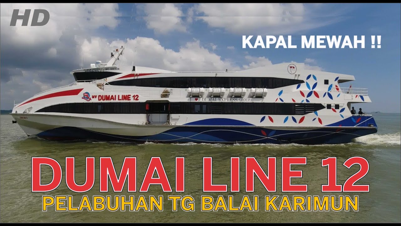 KAPAL CEPAT DUMAI LINE 12 BERANGKAT DARI PELABUHAN TANJUNG BALAI ...