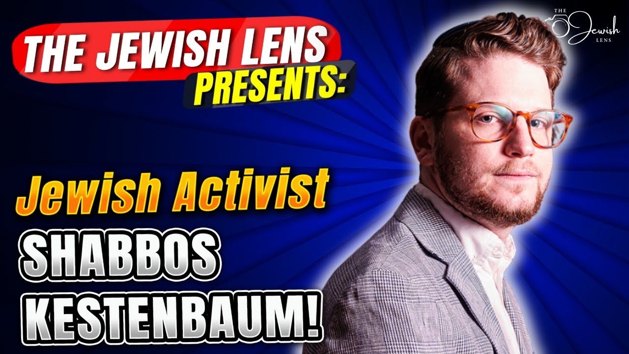 The Jewish Lens presents: Jewish activist, Shabbos Kestenbaum! - YouTube