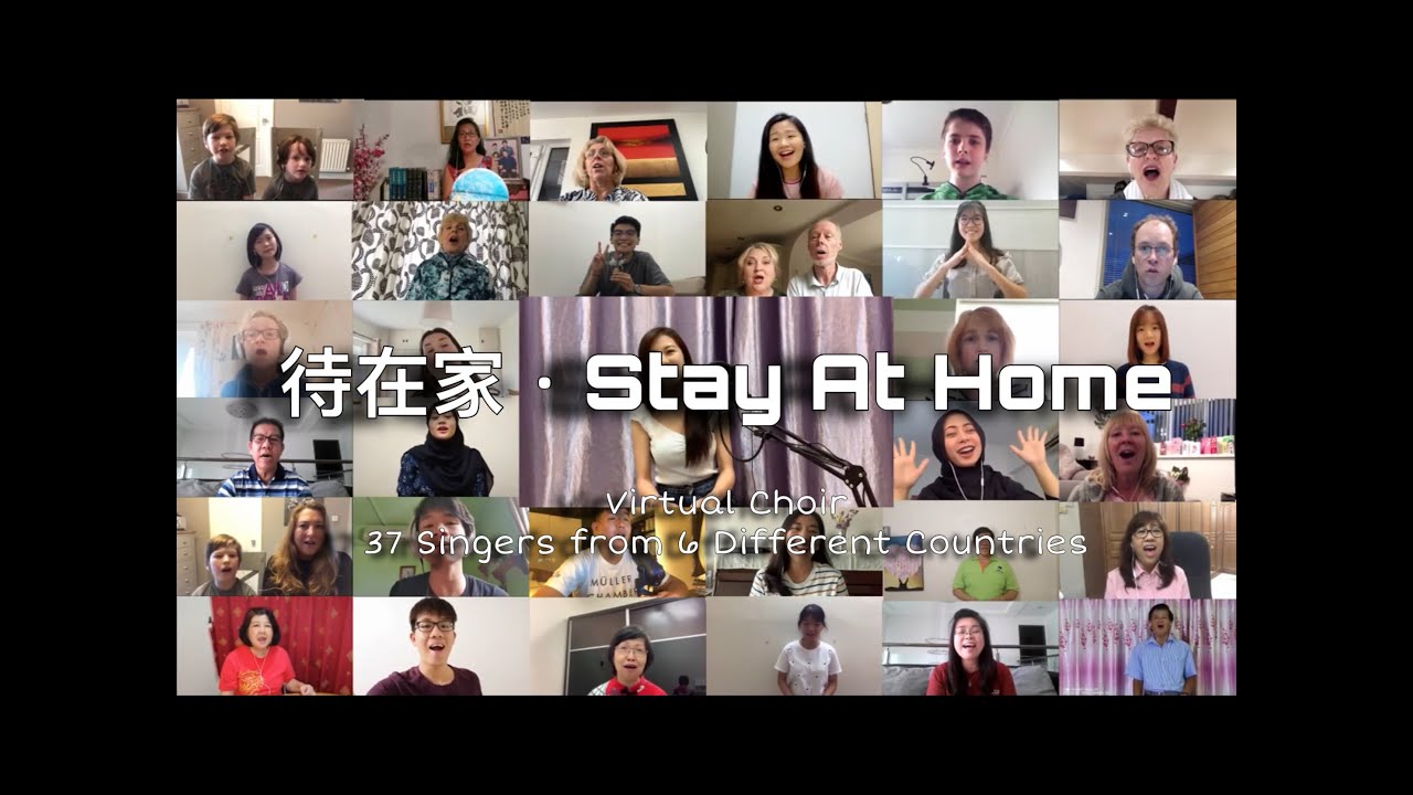 “待在家 • Stay At Home” Covid-19 Virtual Choir | 37 singers from 6 ...