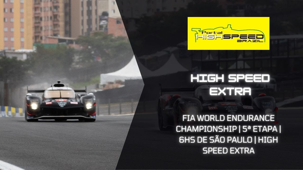 FIA WORLD ENDURANCE CHAMPIONSHIP | 5ª ETAPA | 6HS DE SÃO PAULO | HIGH ...