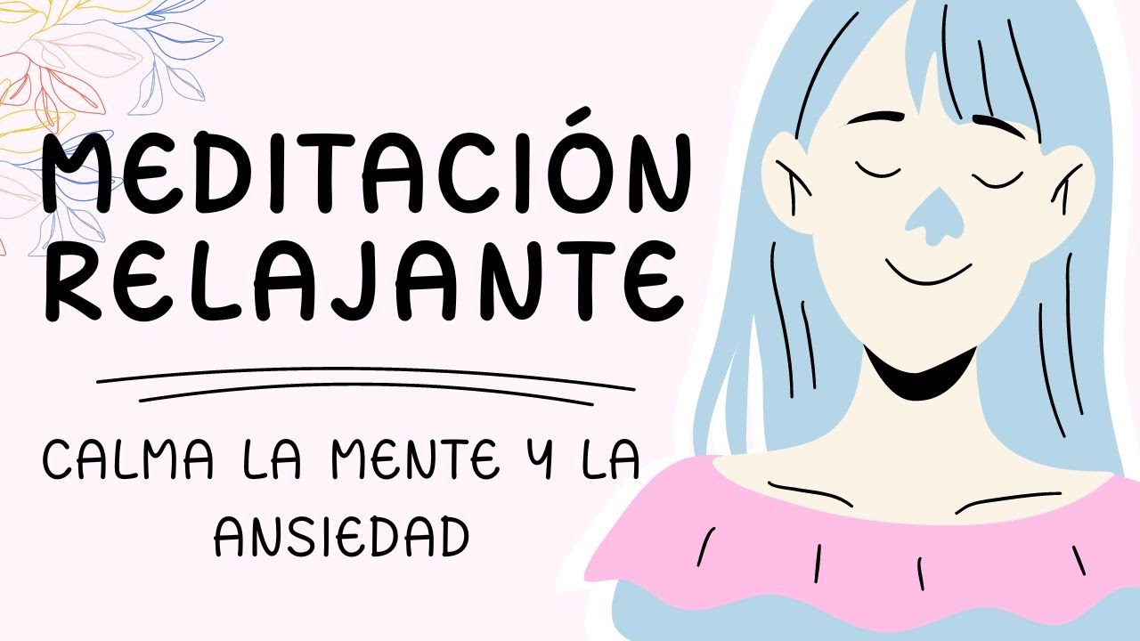 MEDITACIÓN RELAJANTE PARA CALMAR LA MENTE Y LA ANSIEDAD | MEDITACIÓN ...