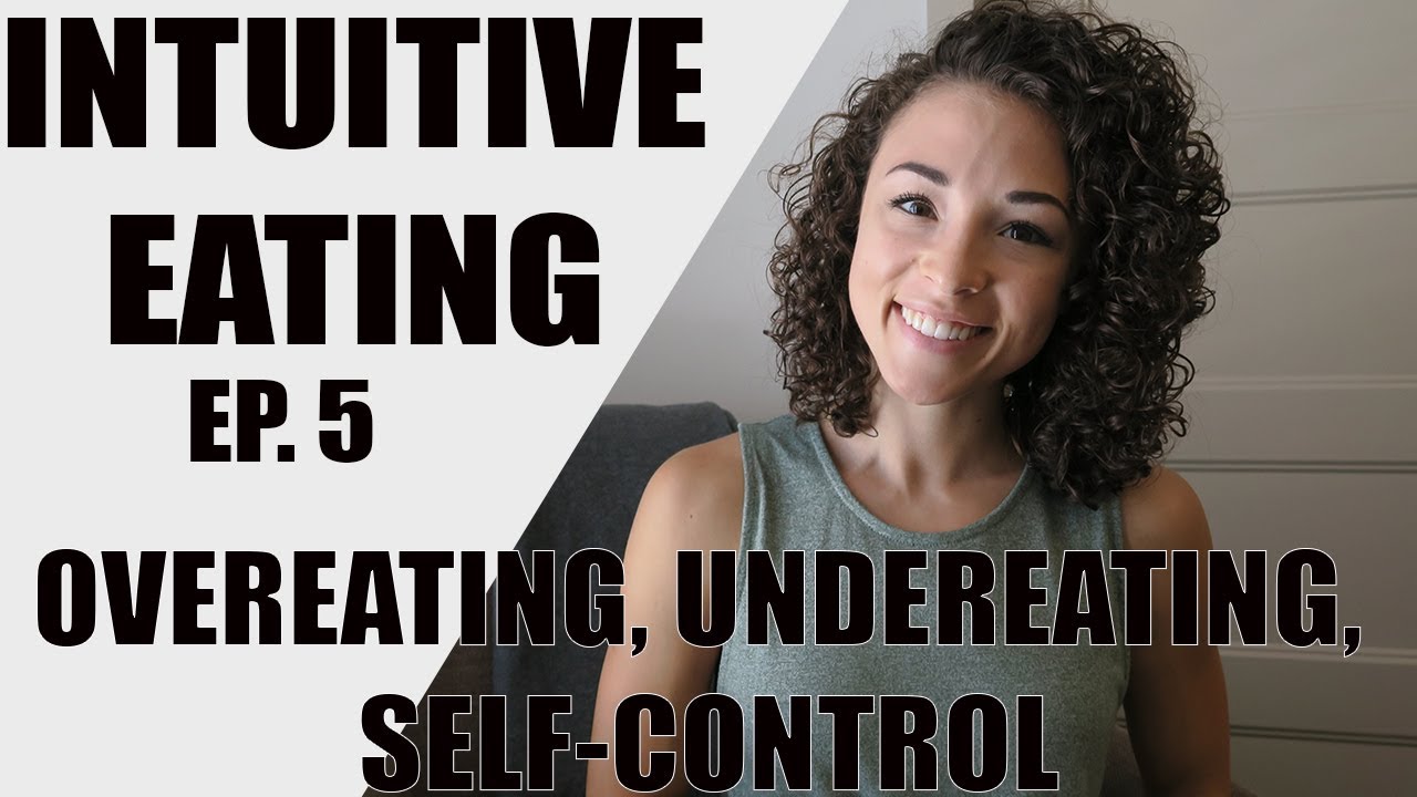 INTUITIVE EATING SERIES l Overeating, Undereating, and Self Control ...