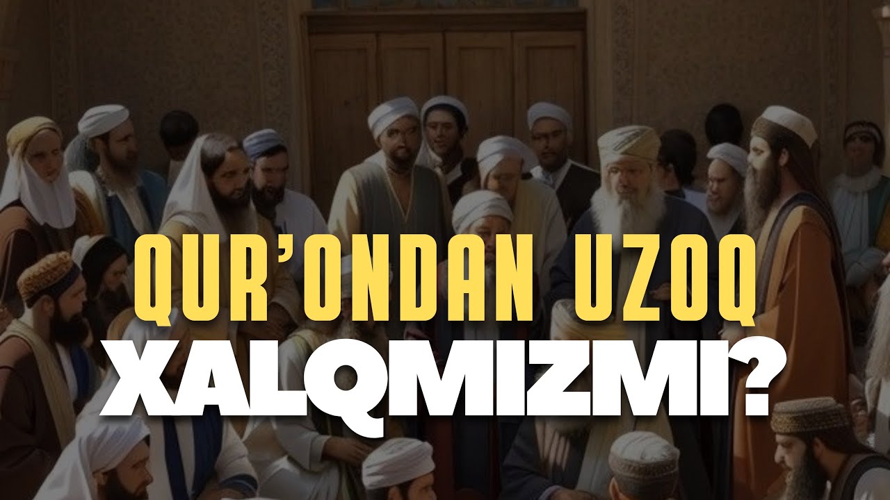 Qur’ondan uzoq xalqmizmi? - YouTube