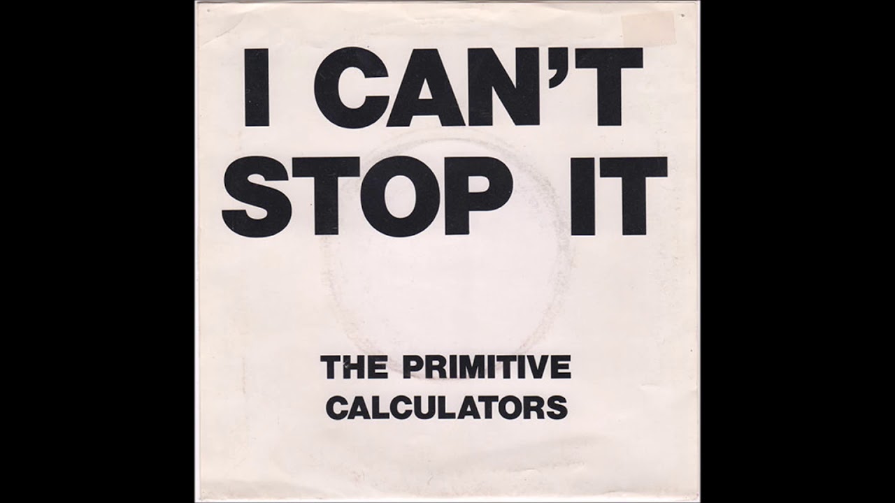 Primitive Calculators - I Can't Stop It (FULL 7´´ 1979) - YouTube