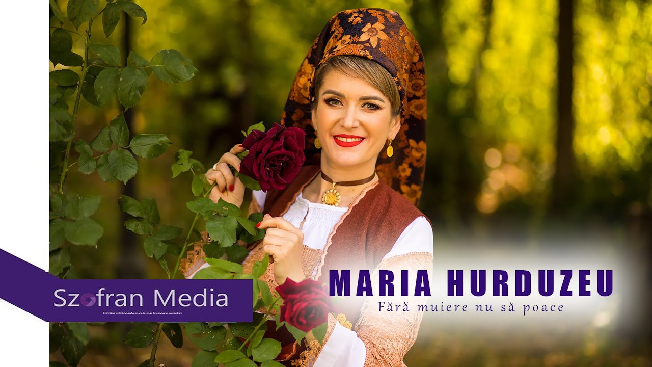 Maria Hurduzeu - Fără muiere nu să poace - YouTube