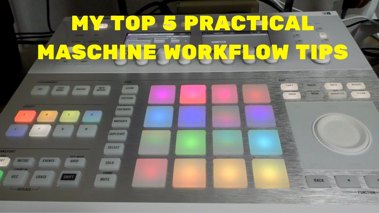MY TOP 5 PRACTICAL MASCHINE WORKFLOW TIPS - YouTube