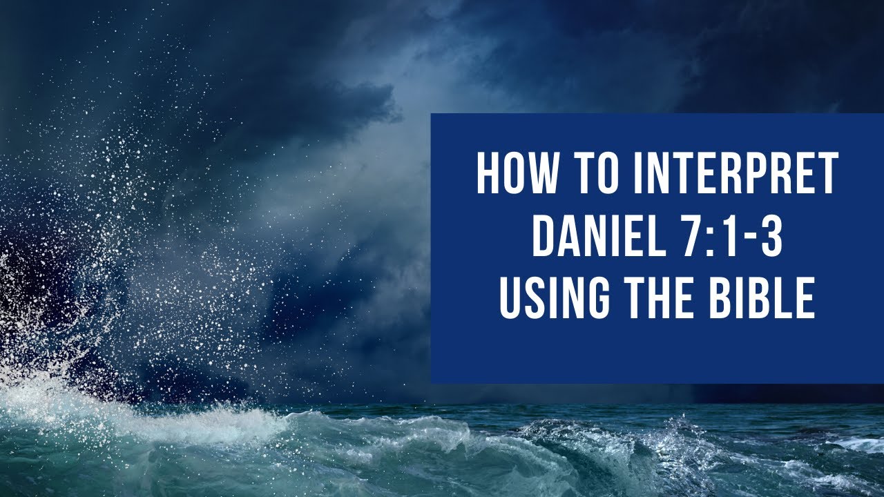 How to interpret Daniel 7 1-3 // How to use the Bible to interpret the ...