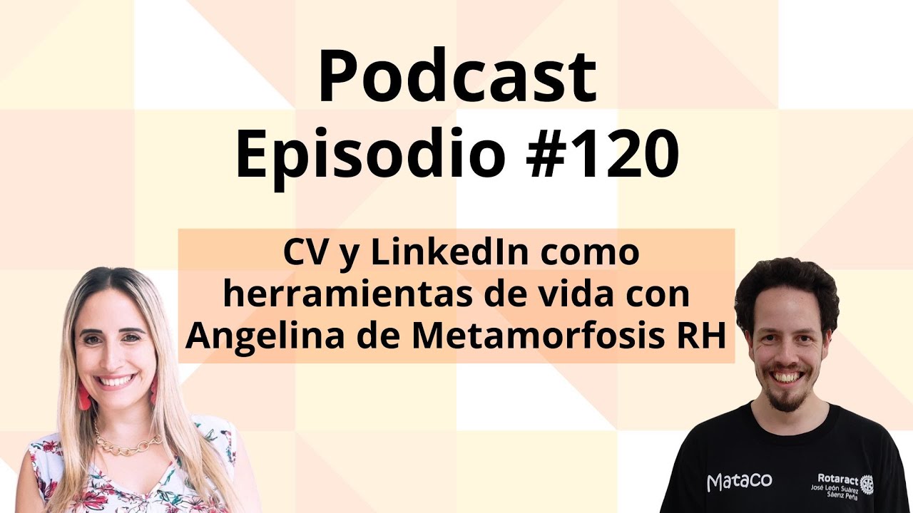 120- CV y LinkedIn como herramientas de vida con Angelina de ...