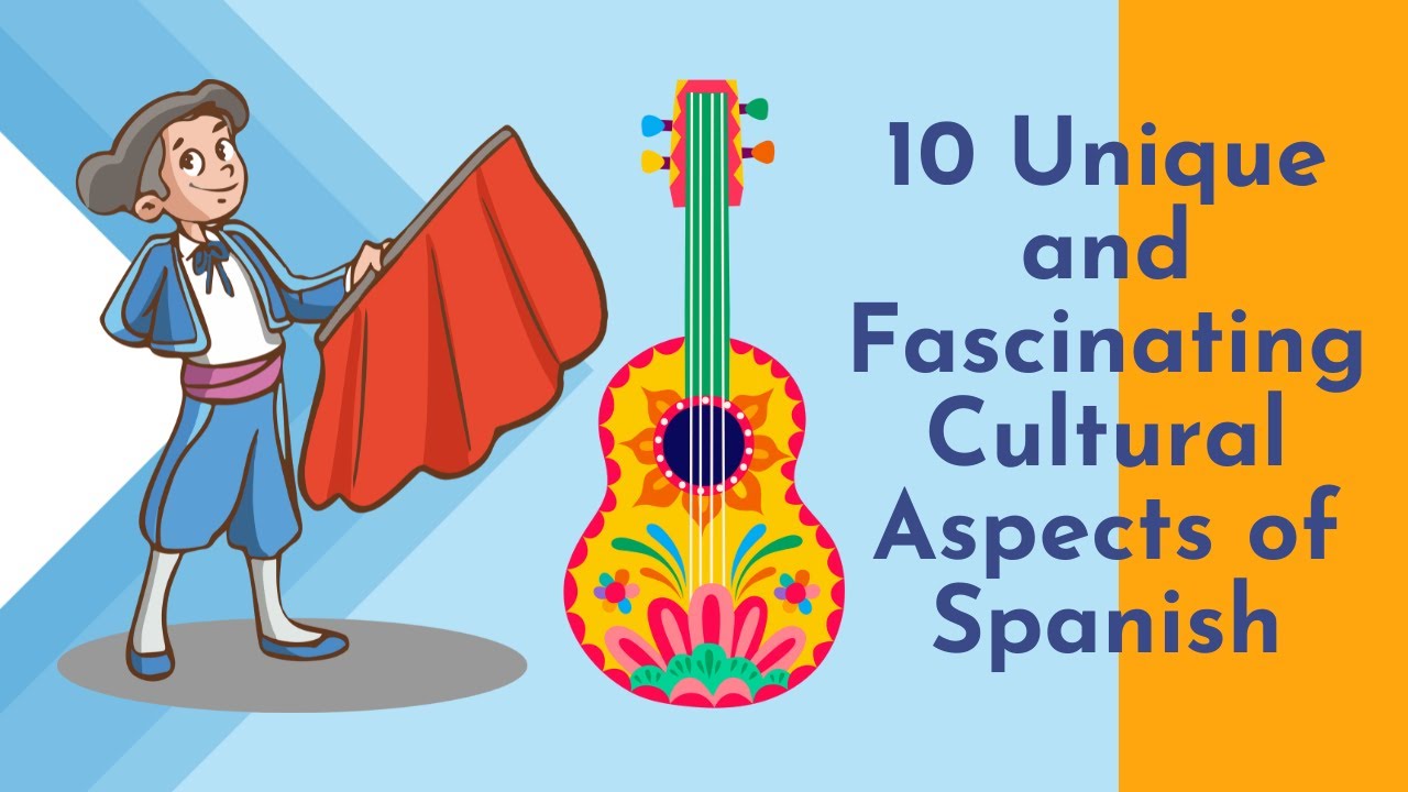 [Spanish Podcast] 10 Unique and Fascinating Cultural Aspects of Spanish ...