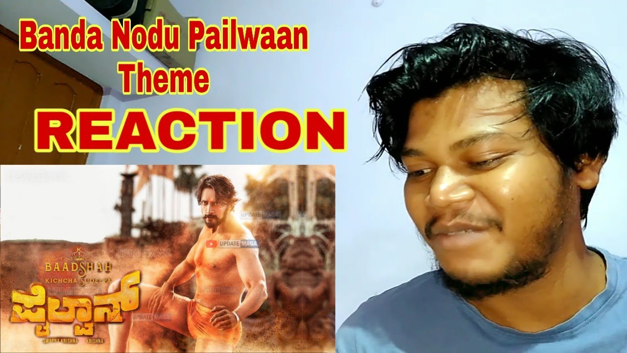 Banda Nodu Pailwaan Theme Song Reaction | Pailwaan Kannada | Kichcha ...