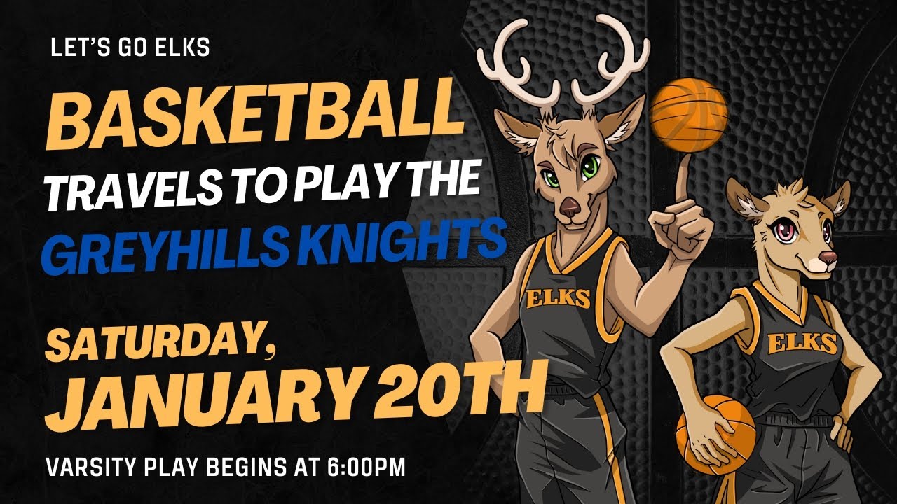 Let's Go Elks | Basketball travels to Greyhills Academy (Knights) - 1 ...