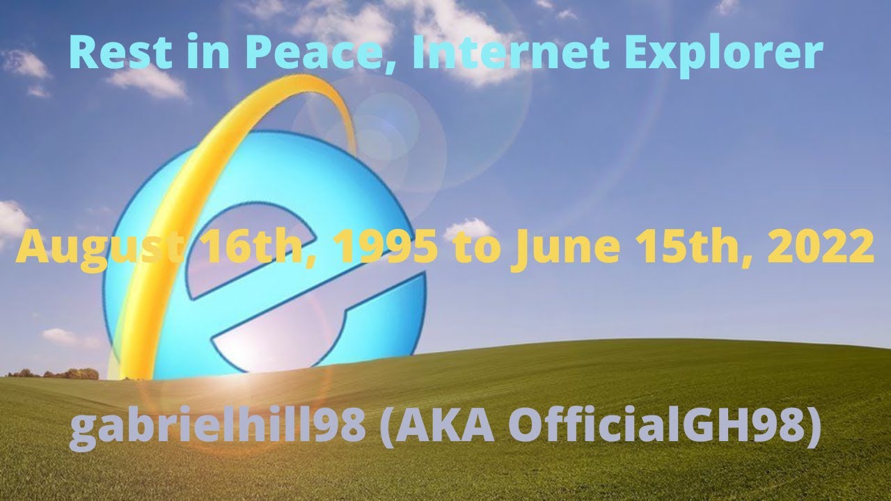 History of Internet Explorer versions (Rest in Peace, Internet Explorer ...