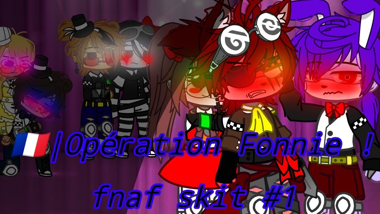🇨🇵 | Opération Fonnie ! | fnaf skit #1 | Foxy X Bonnie | mon Ua, Ships ...