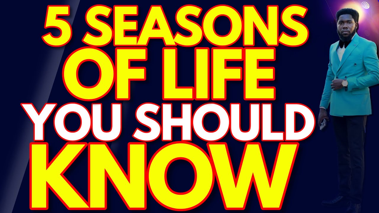 THE 5 SEASONS OF LIFE YOU SHOULD KNOW - PART1 - YouTube