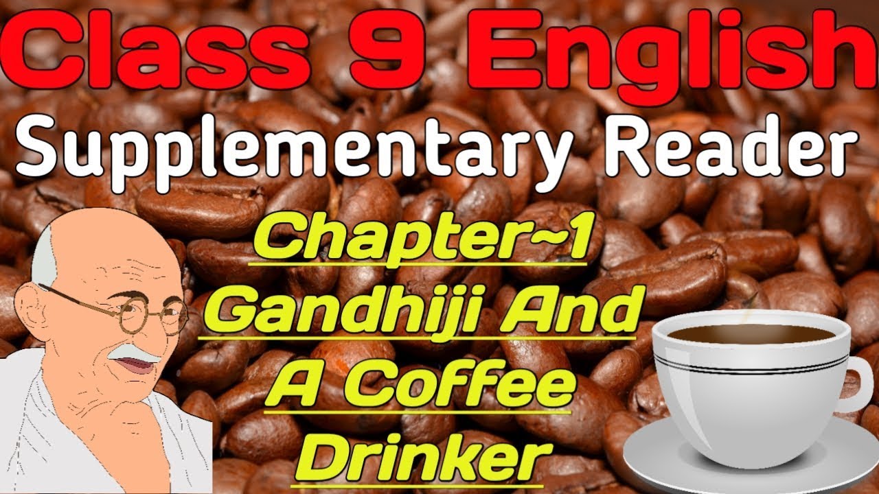 Class 9 English Supplementary Reader Chapter 1 Gandhiji And A Coffee Drinker YouTube class-9-english-supplementary-reader-chapter-1-gandhiji-and-a-coffee-drinker-youtube
