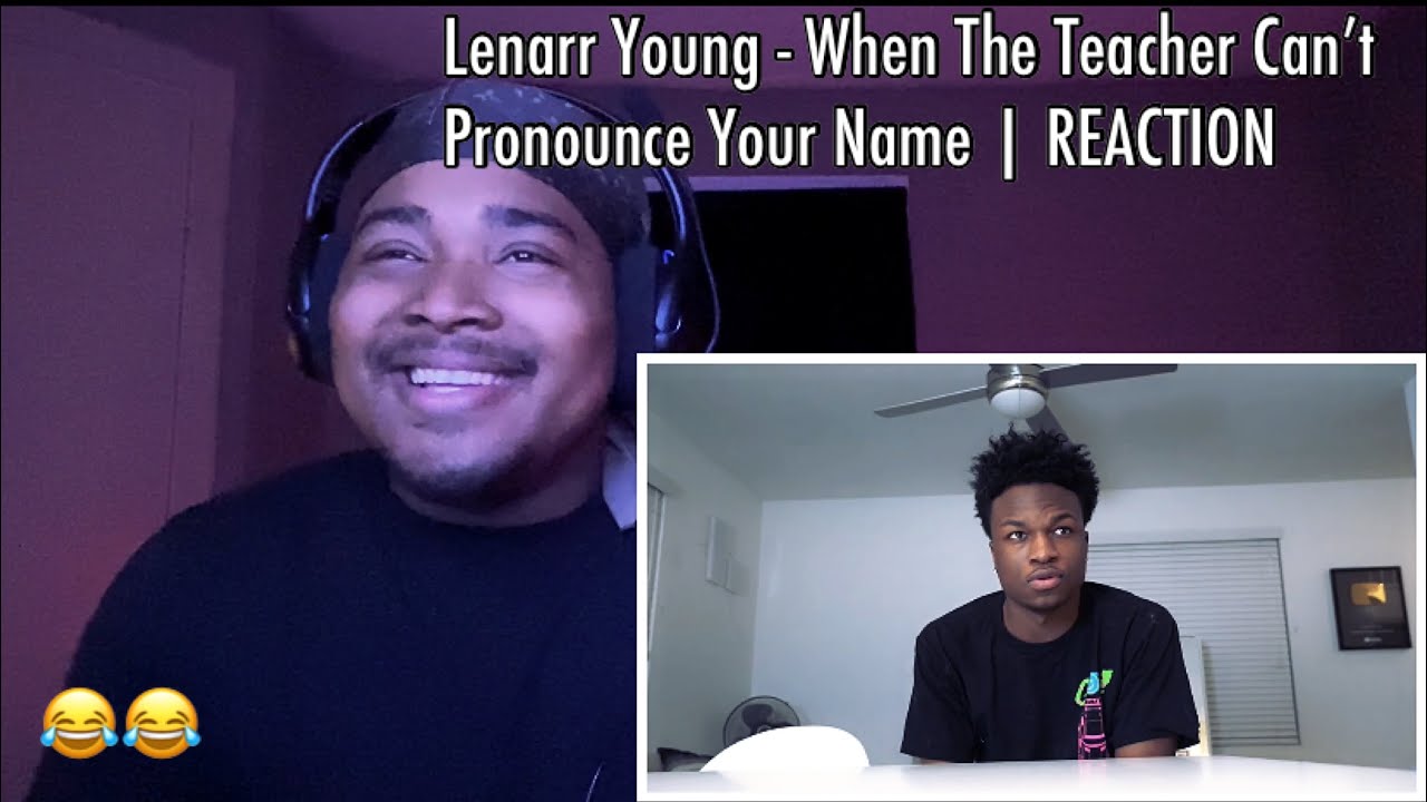 Lenarr Young - When The Teacher Can’t Pronounce Your Name | REACTION ...