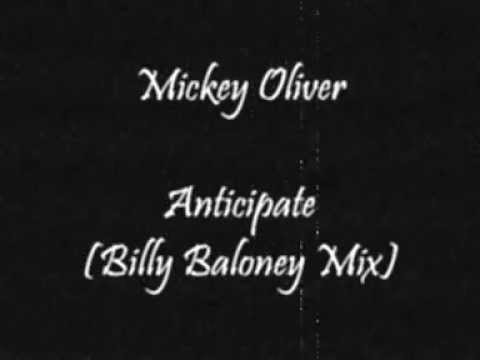 Mickey Oliver - Anticipate (Billy Baloney Mix) - YouTube