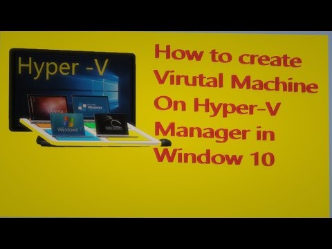 How to create Virtual Machine on Microsoft Hype-V manager in Windows 10 ...