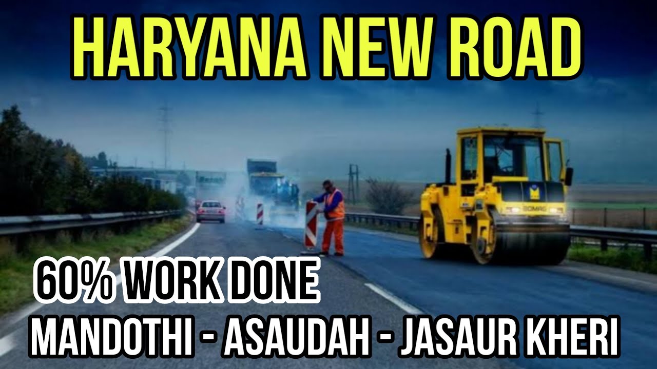 Haryana New Road Mandothi - Asaudah - Jasaur Kheri 60% Work Done - YouTube