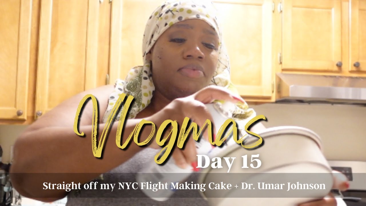 VLOGMAS DAY 15 | MAKING A CAKE AT 2AM + DR. UMAR JOHNSON THE BREAKFAST ...