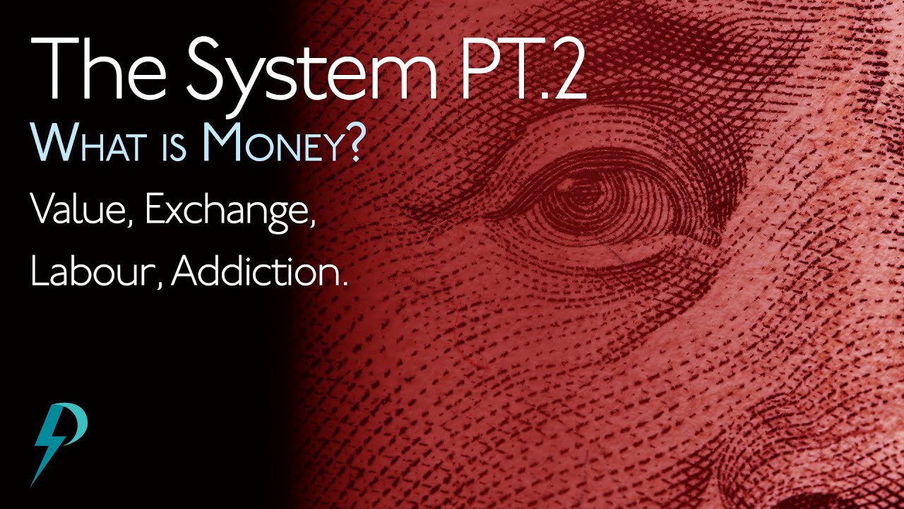 The System PT 2 - What is Money? What is exchanged with money? What is ...