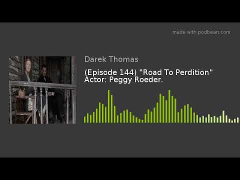 (Episode 144) "Road To Perdition" Actor: Peggy Roeder. - YouTube