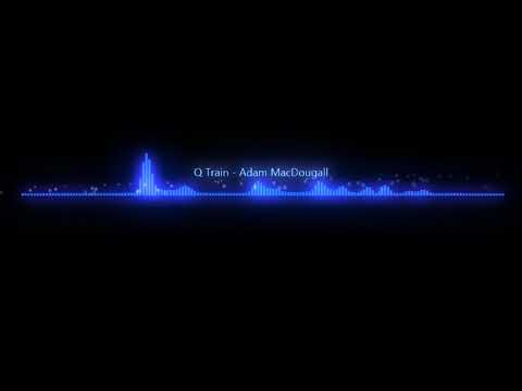 Q Train - Adam MacDougall