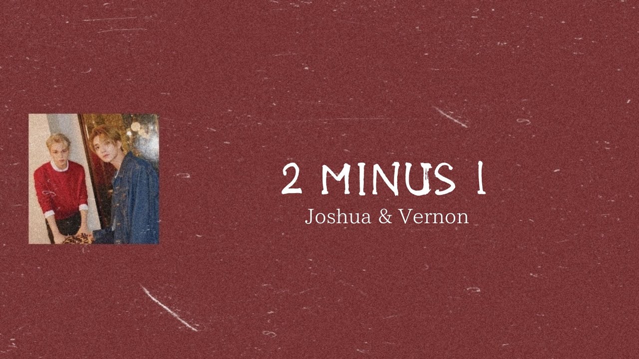 歌詞 和訳 SEVENTEEN(세븐틴)「2 MINUS 1」 - YouTube